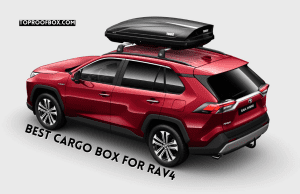Best Toyota Rav4 Roof Cargo Boxes: Boost Rav4 Roof Storage
